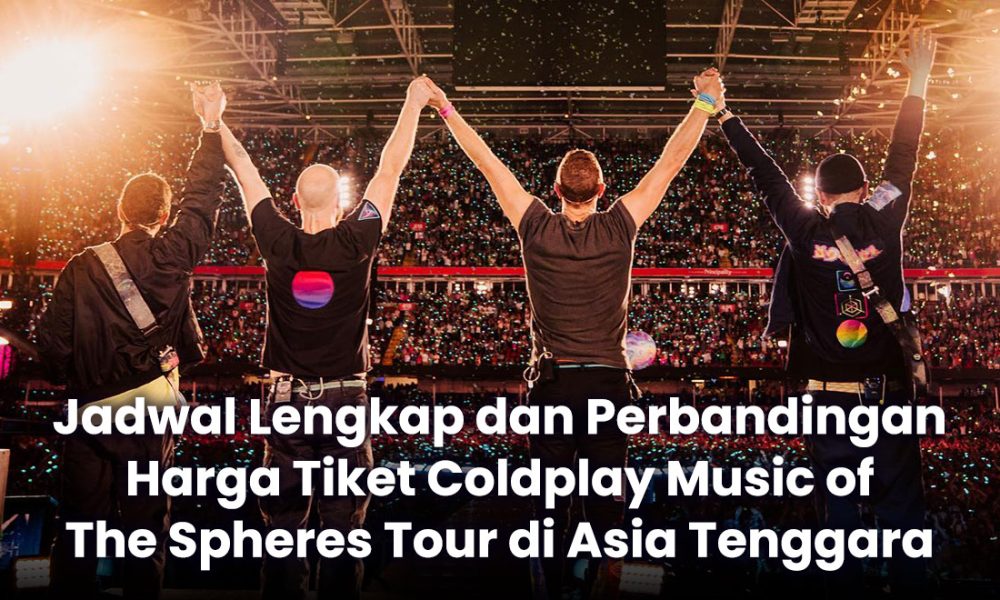 Jadwal Lengkap Dan Perbandingan Harga Tiket Coldplay Music Of The ...